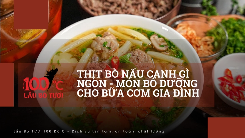 Thịt bò nấu canh gì ngon - Món bổ dưỡng cho bữa cơm gia đình